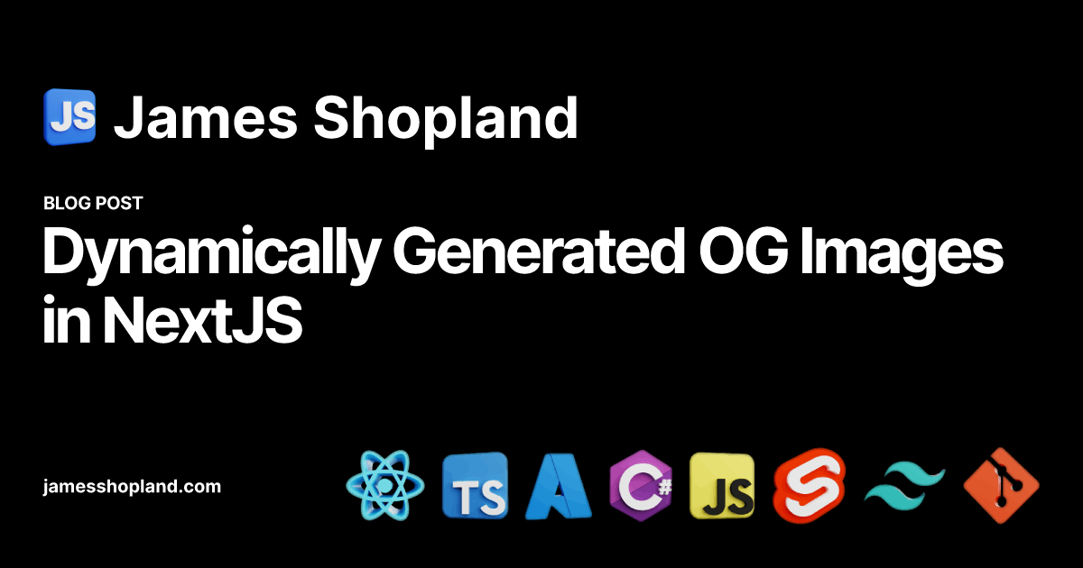 Dynamically Generated OG Images in NextJS | James Shopland
